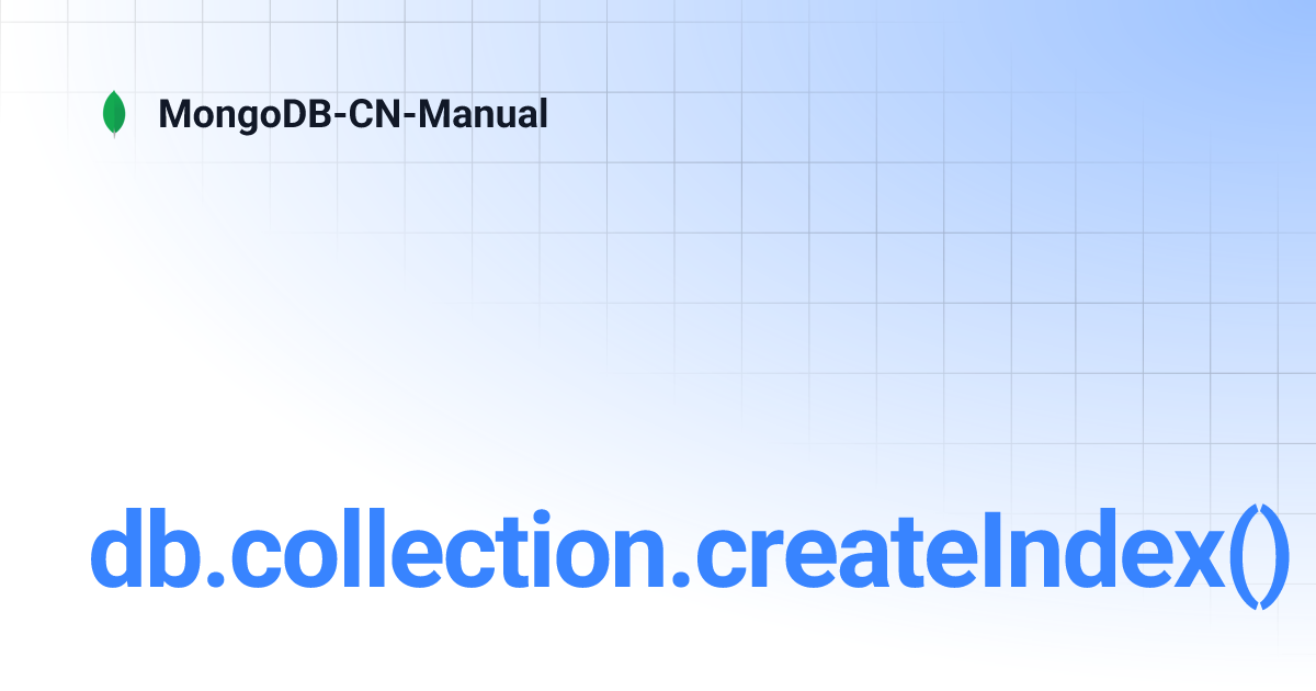 db.collection.createIndex() | MongoDB-CN-Manual